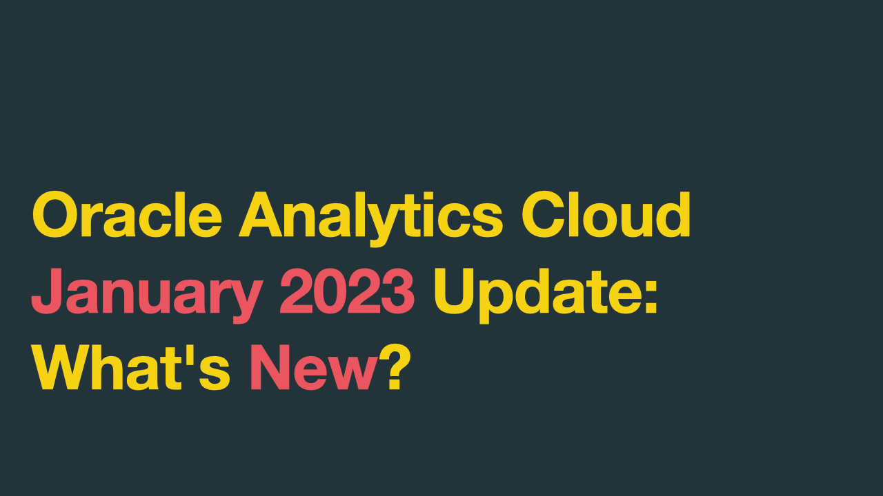 Oracle Analytics Cloud January 2023 Update Whats New